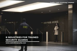 8 Industries for Trained Security Guards - Centre for Security Training ...